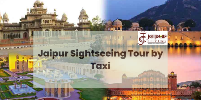 Jaipur Sightseeing Tour by Taxi - Jaipur City Cab