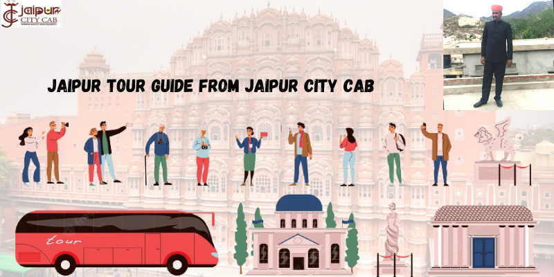 Jaipur Tour Guide: Explore the Pink City with Jaipur City Cab